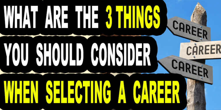 What Are The Three Things You Should Consider When Selecting A Career ...